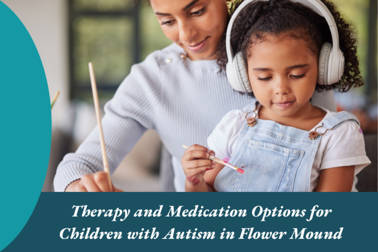 Therapy and Medication Options for Children with Autism in Flower Mound ...